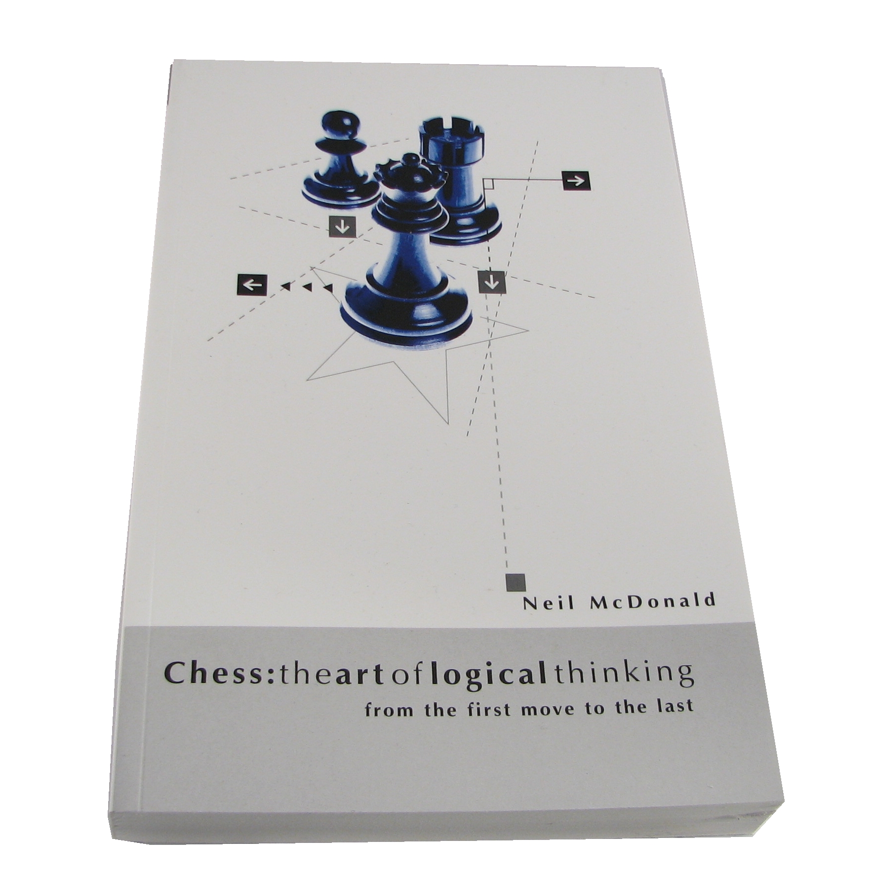 Chess: The Art of Logical Thinking by Neil McDonald